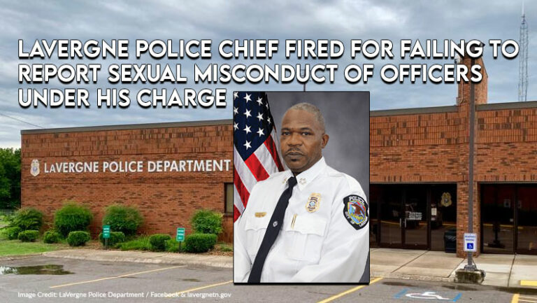 LaVergne Police Chief Fired For Failing To Report Sexual Misconduct Of ...