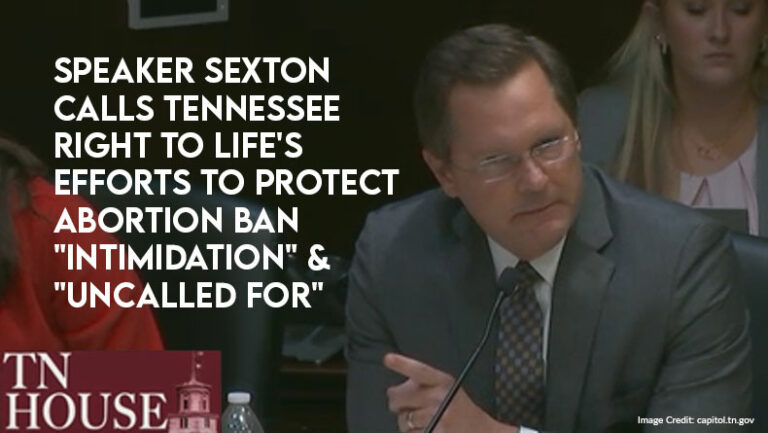 Speaker Sexton Calls TN Right To Life's Efforts To Protect Abortion Ban ...