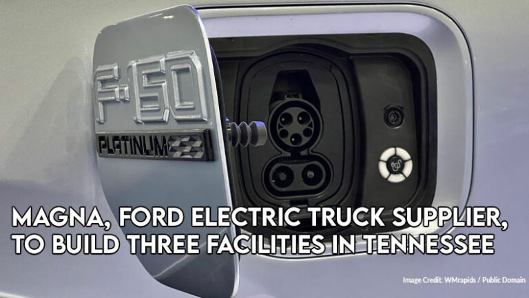 Magna, Ford Electric Truck Supplier, To Build Three Facilities In ...