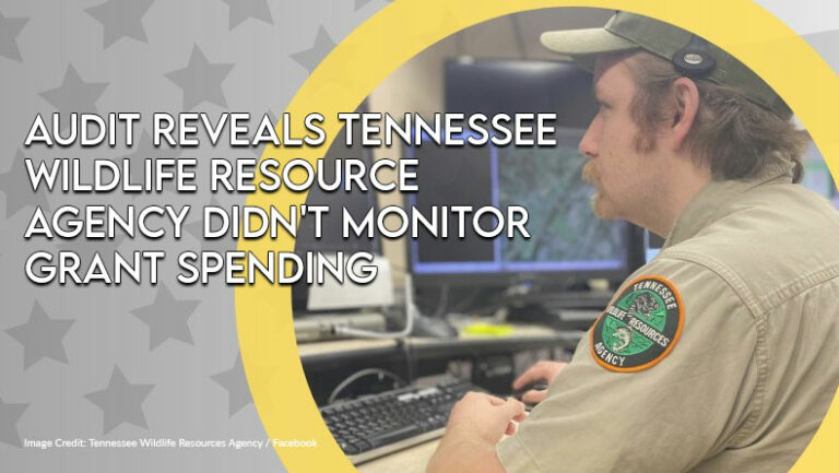 Audit Reveals Tennessee Wildlife Resource Agency Didn't Monitor Grant ...