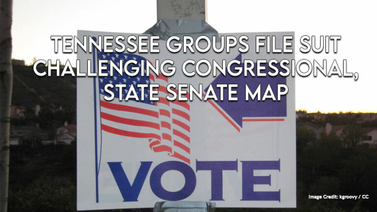 Tennessee Groups File Suit Challenging Congressional, State Senate Map ...