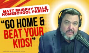 Matt Murphy Tells Homeschool Parent: “Go Home & Beat Your Kids ...