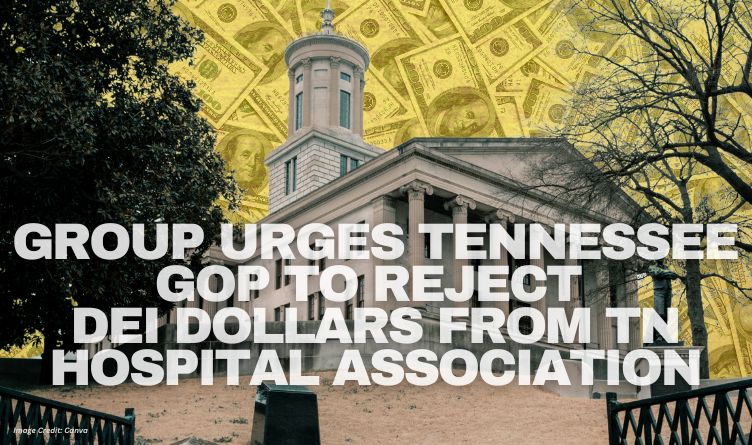 Group Urges Tennessee GOP To Reject 'DEI dollars' From TN Hospital ...
