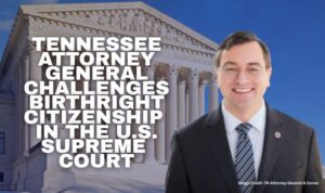 Tennessee Attorney General Challenges Birthright Citizenship In The ...
