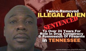 Twice-Removed Illegal Alien Sentenced To Over 24 Years For Role In Drug ...