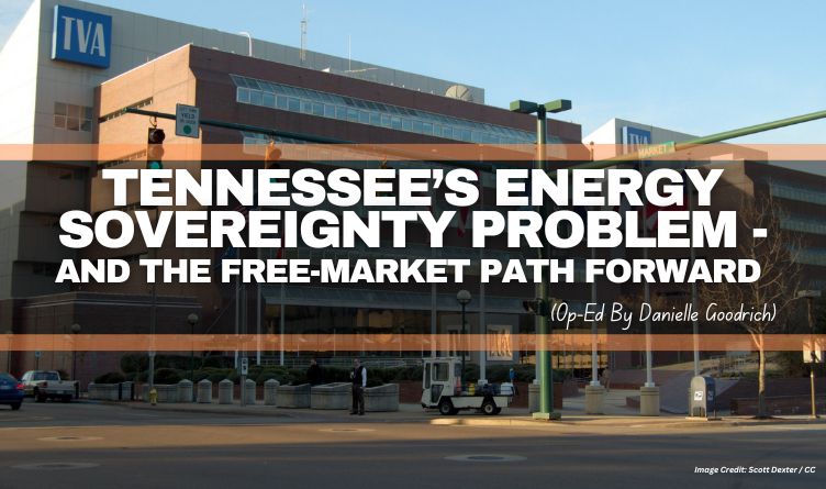 Tennessee’s Energy Sovereignty Problem — And The Free-Market Path ...